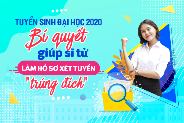 Tuyển Sinh đại Học 2020 Bí Quyết Giúp Sĩ Tử Làm Hồ Sơ Xét Tuyển “trúng