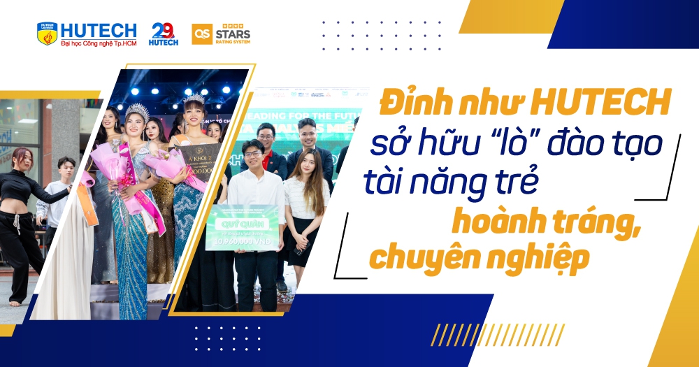 Đỉnh như HUTECH: sở hữu “lò” đào tạo tài năng trẻ hoành tráng, chuyên ...
